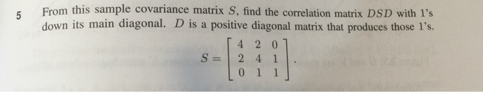Solved From this sample covariance matrix S, find the | Chegg.com
