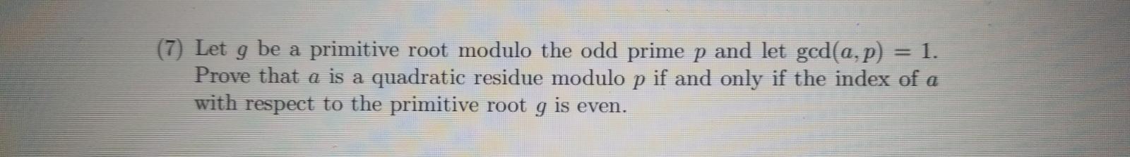 Solved (7) Let g be a primitive root modulo the odd prime p | Chegg.com