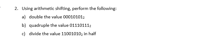 Solved 2. Using arithmetic shifting, perform the following: | Chegg.com