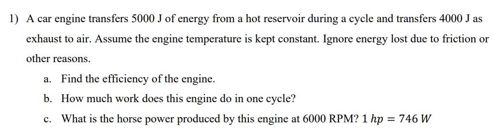 Solved a 1) A car engine transfers 5000 J of energy from a | Chegg.com
