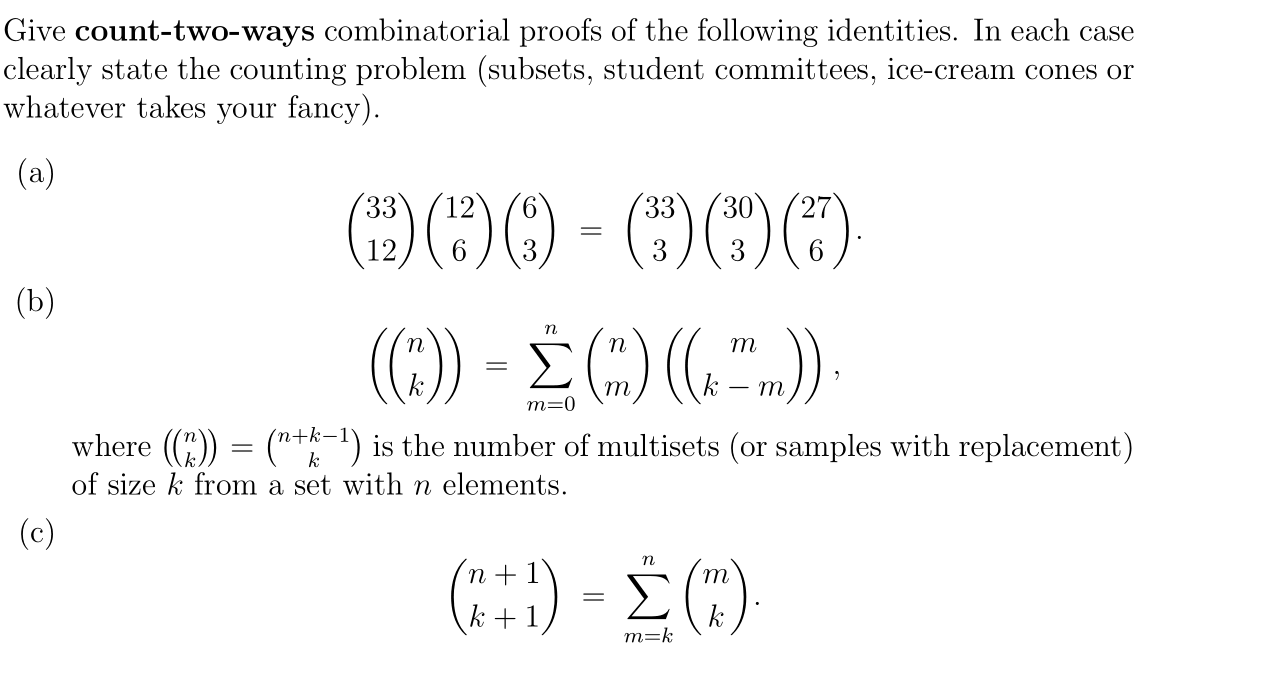 Solved Give count-two-ways combinatorial proofs of the | Chegg.com Solved Give count-two-ways combinatorial proofs of the | Chegg.com