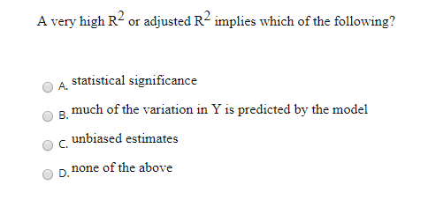 Solved A very high R2 or adjusted R2 implies which of the | Chegg.com