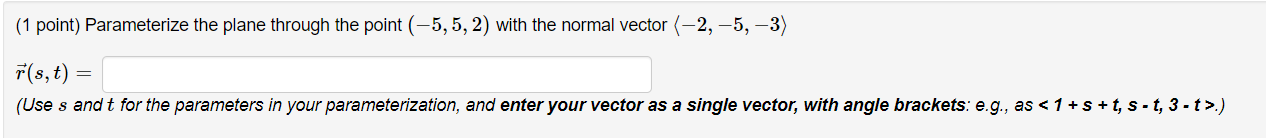Solved (1 point) Parameterize the plane through the point | Chegg.com