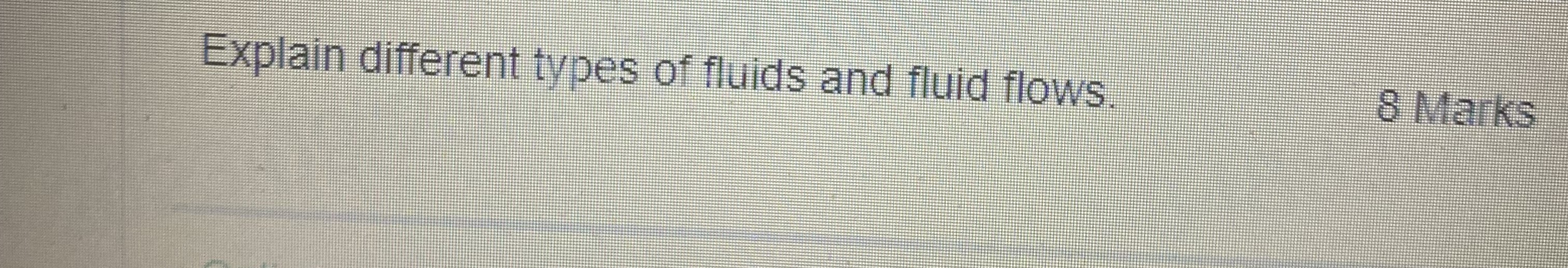 Solved Explain different types of fluids and fluid flows. | Chegg.com