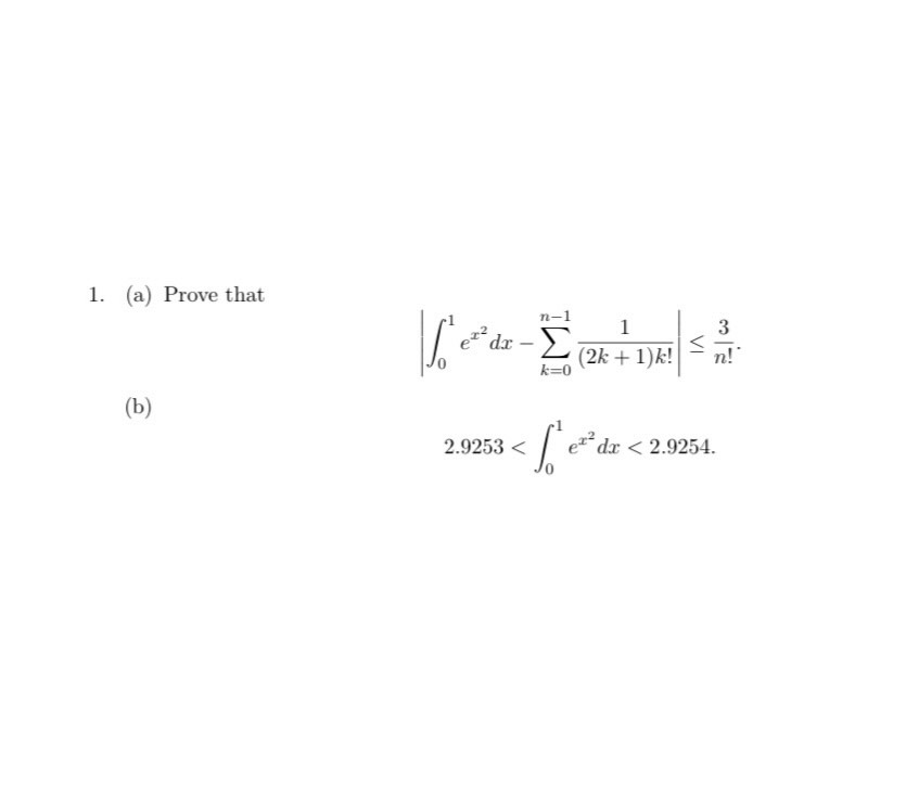 Solved 1. (a) Prove that ∣∣∫01ex2dx−∑k=0n−1(2k+1)k!1∣∣≤n!3. | Chegg.com