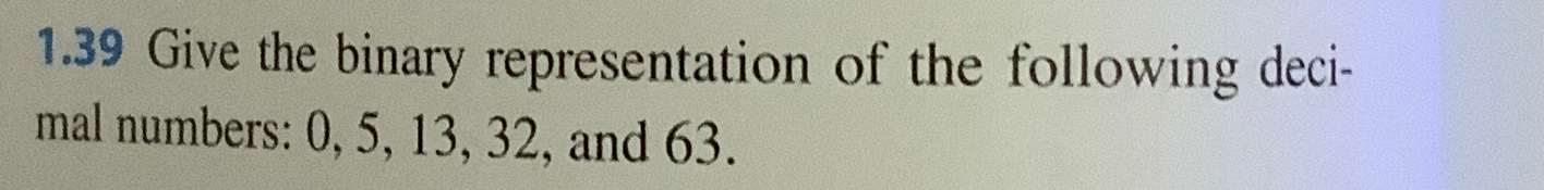 Solved 1.39 Give the binary representation of the following | Chegg.com