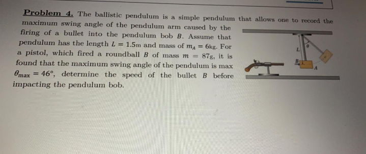 Solved = Problem 4. The ballistic pendulum is a simple | Chegg.com