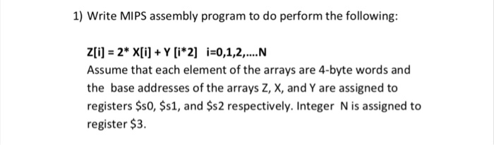 Solved 1) Write MIPS assembly program to do perform the | Chegg.com