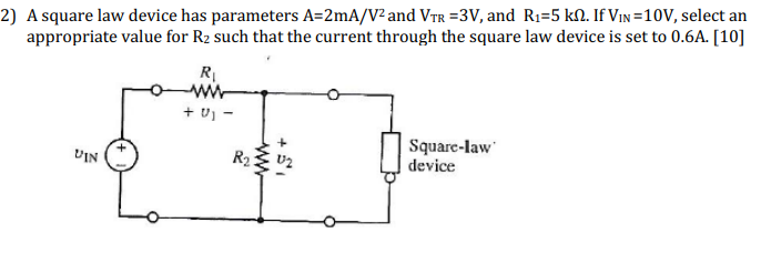 Solved 2) A square law device has parameters A=2mA/V2 and | Chegg.com