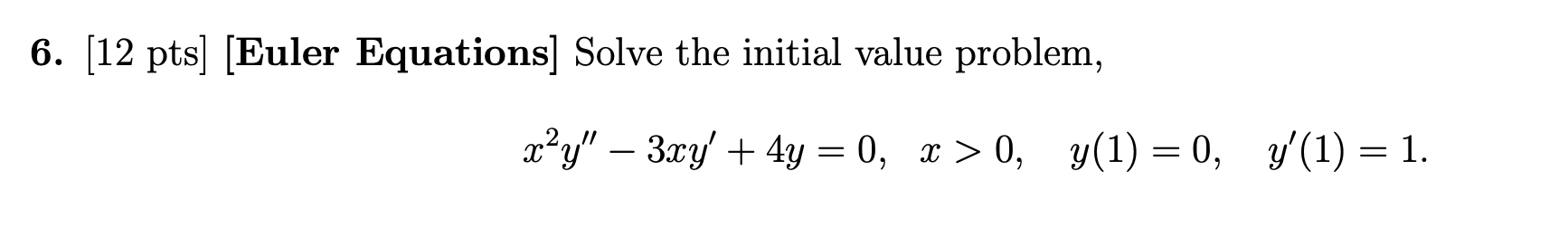 Solved 6. [12 pts] [Euler Equations] Solve the initial value | Chegg.com