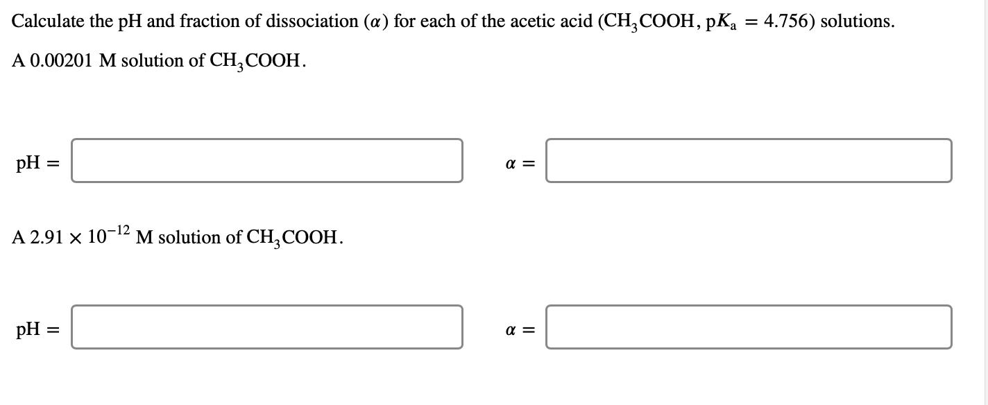 Solved Calculate the pH and fraction of dissociation (a) for | Chegg.com
