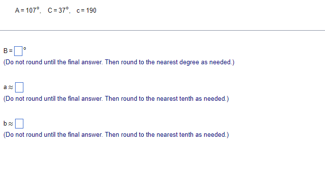 Solved A=107°,C=37°,c=190B=(Do not round until the final | Chegg.com