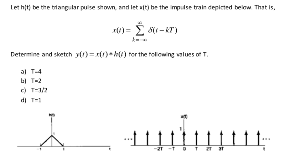 Solved Let H T Be The Triangular Pulse Shown And Let X T