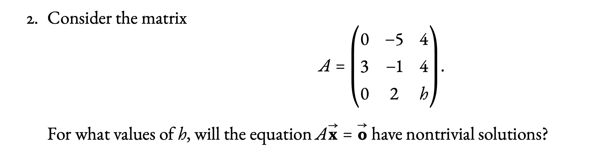 Solved 2. Consider the matrix A=⎝⎛030−5−1244b⎠⎞. For what | Chegg.com