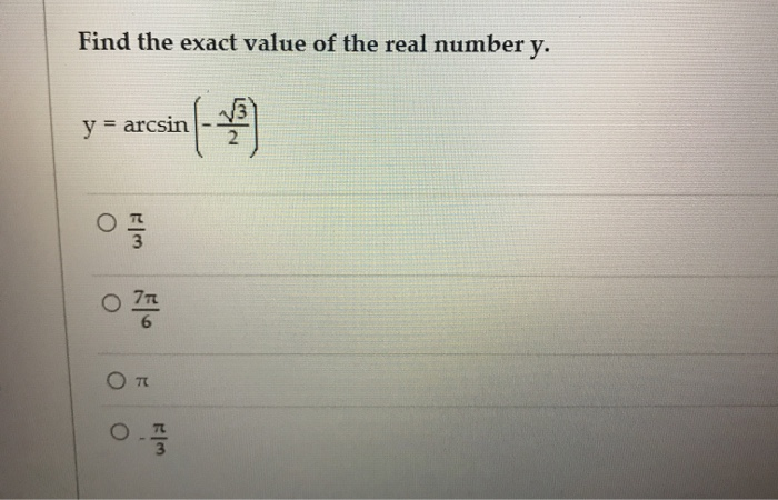 Solved Find the exact value of the real number y. y arcsin | Chegg.com