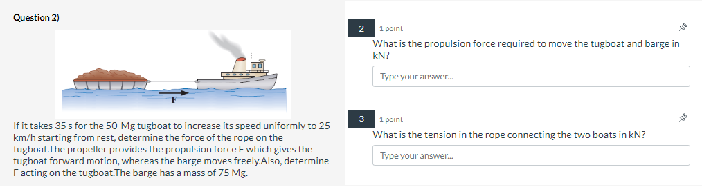 Solved Question 2) 2 1 point What is the propulsion force | Chegg.com