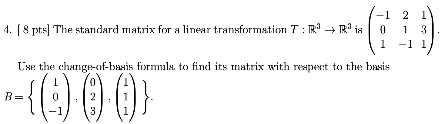 Solved -1 0 4. [8 pts) The standard matrix for a linear | Chegg.com