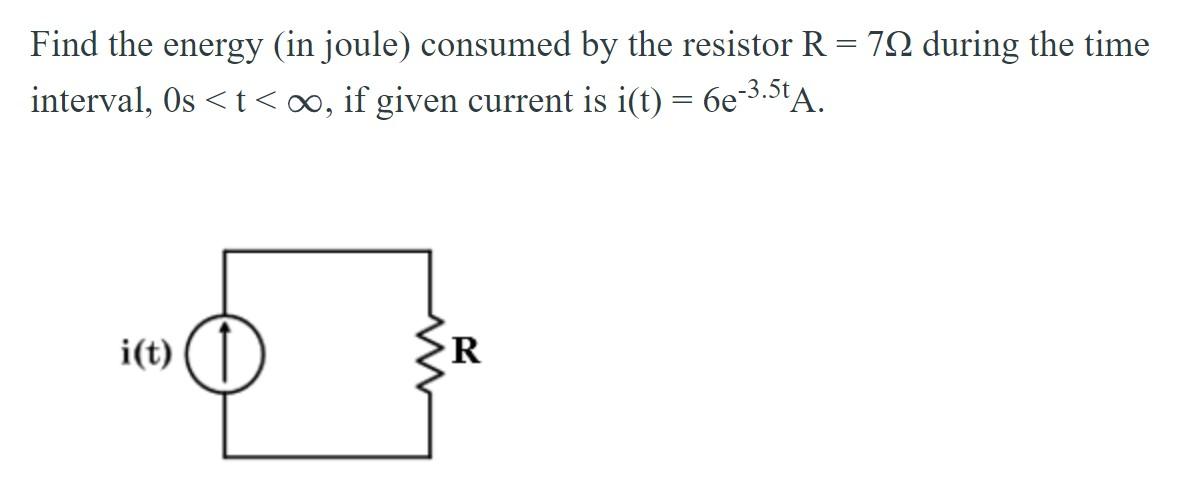 Solved Find the energy (in joule) consumed by the resistor | Chegg.com