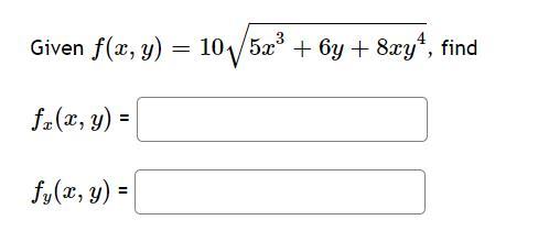 Solved Given f(x,y)=105x3+6y+8xy4 fx(x,y)= fy(x,y)= | Chegg.com