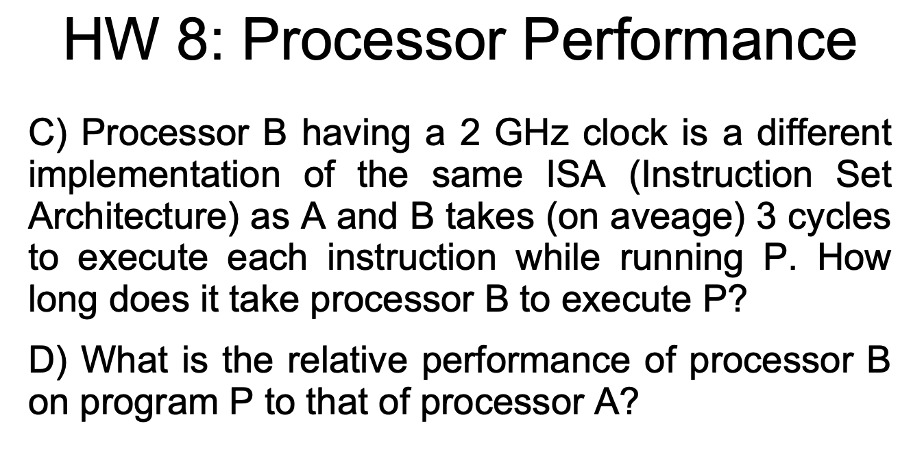 Solved HW 8: Processor Performance C) Processor B having a 2 | Chegg.com