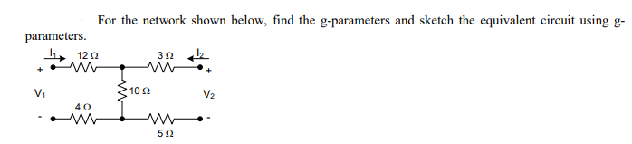 Solved For the network shown below, find the g-parameters | Chegg.com