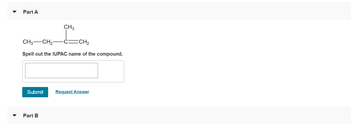 Solved Part A CH3 CH3 – CH2 -C=CH2 Spell out the IUPAC name | Chegg.com