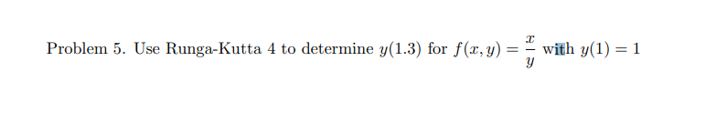 Solved Problem 5. Use Runga-Kutta 4 to determine y(1.3) for | Chegg.com