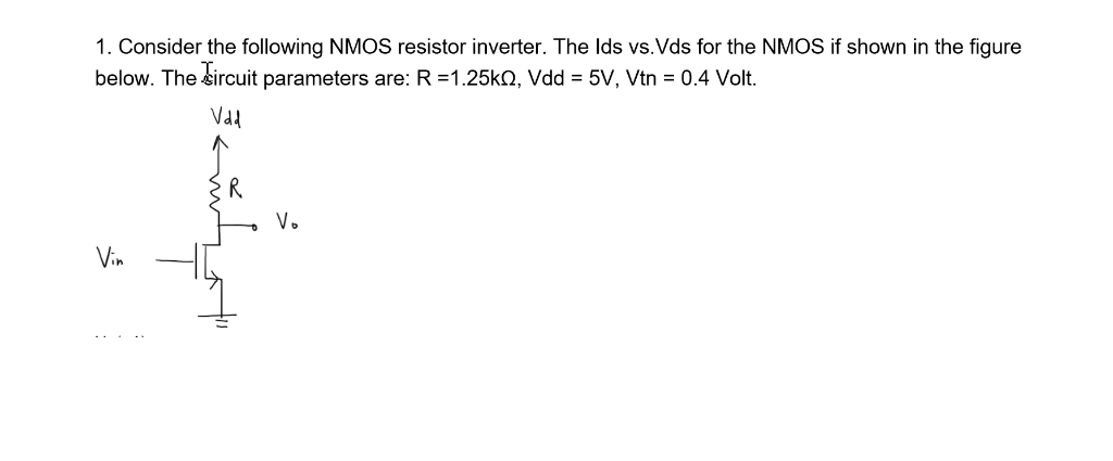 Solved 1. Consider the following NMOS resistor inverter. The | Chegg.com