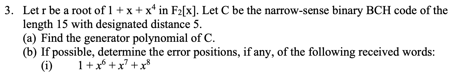 Solved 3 Let R Be A Root Of 1xx4 In F2 X Let C Be The 