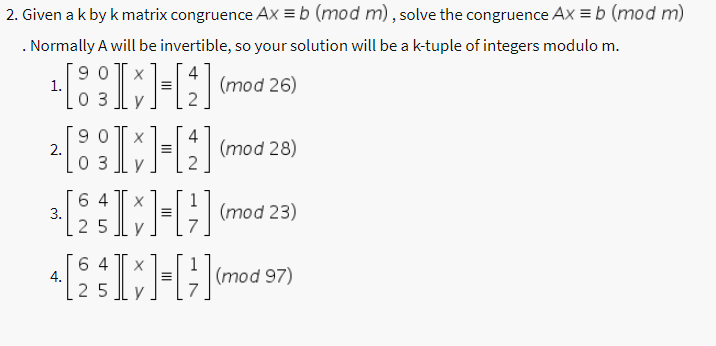 Solved 2. Given a k by k matrix congruence Ax b (mod | Chegg.com