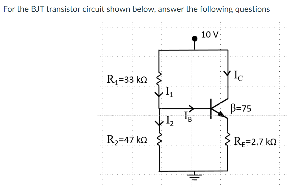 Solved For the BJT transistor circuit shown below, answer | Chegg.com