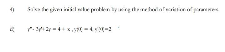 Solved ) 4) Solve the given initial value problem by using | Chegg.com