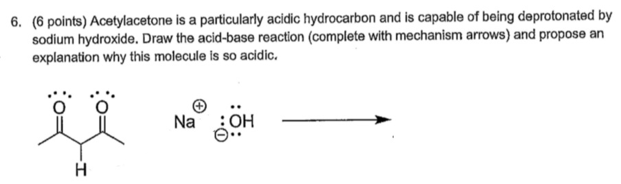 Solved 6. (6 points) Acetylacetone is a particularly acidic | Chegg.com