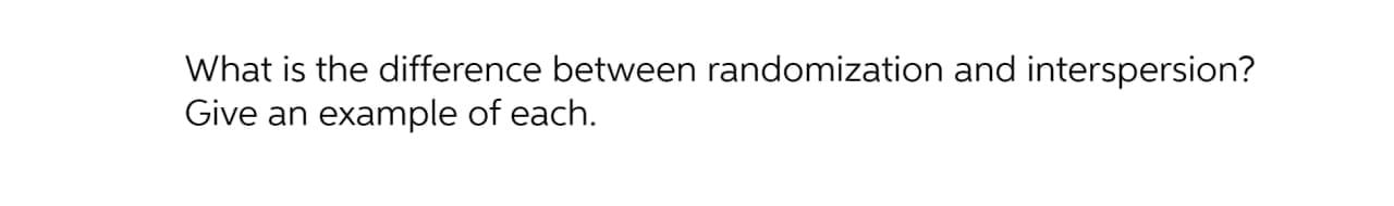 Solved What is the difference between randomization and | Chegg.com