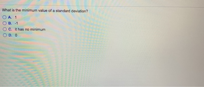Solved What is the minimum value of a standard deviation? O | Chegg.com