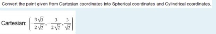 Solved Convert the point given from Cartesian coordinates | Chegg.com