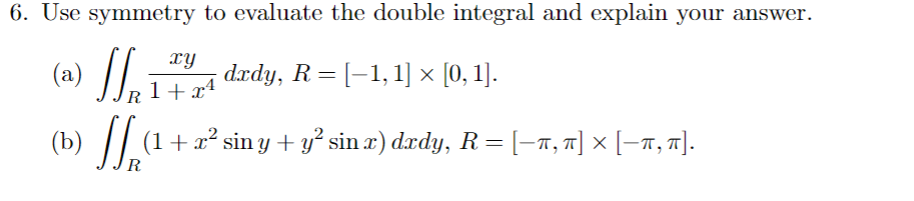 Solved 6. Use symmetry to evaluate the double integral and | Chegg.com