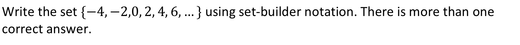Solved Write the set {−4,−2,0,2,4,6,…} using set-builder | Chegg.com