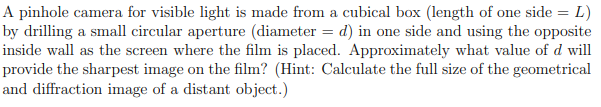 Solved A pinhole camera for visible light is made from a | Chegg.com