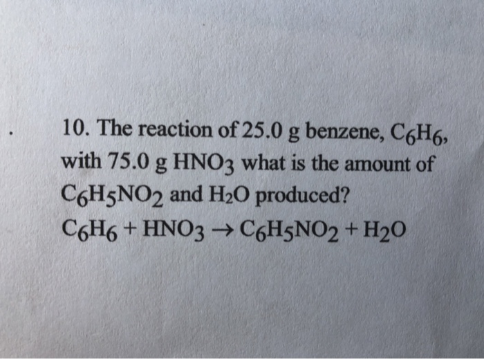 Solved 10. The reaction of 25.0 g benzene, C6H6 with 75.0 g | Chegg.com