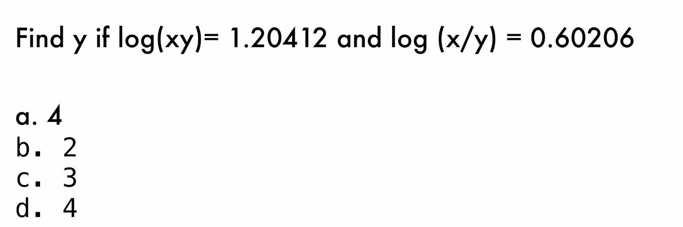 Solved Find y if log(xy)= 1.20412 and log (x/y) = 0.60206 a. | Chegg.com