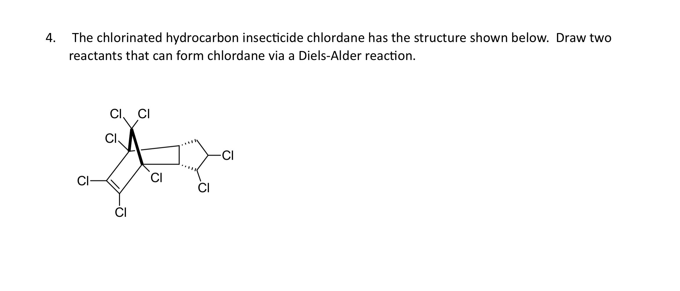 Solved 4. The chlorinated hydrocarbon insecticide chlordane | Chegg.com