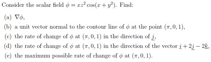 Solved Consider the scalar field ϕ=xz2cos(x+y2). Find: (a) | Chegg.com