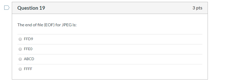 Solved Question 19 3 pts The end of file (EOF) for JPEG is: | Chegg.com