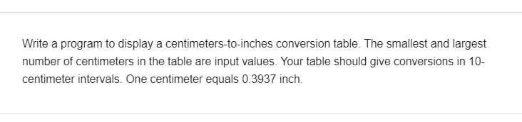 Solved Write a program to display a centimeters-to-inches | Chegg.com