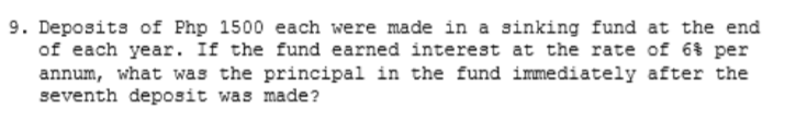 Solved 9. Deposits of Php 1500 each were made in a sinking | Chegg.com