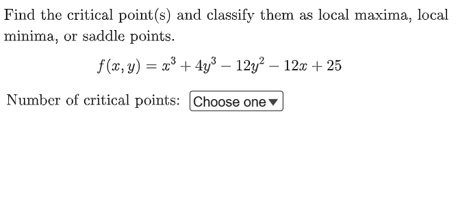 Solved Find the critical point(s) and classify them as local | Chegg.com