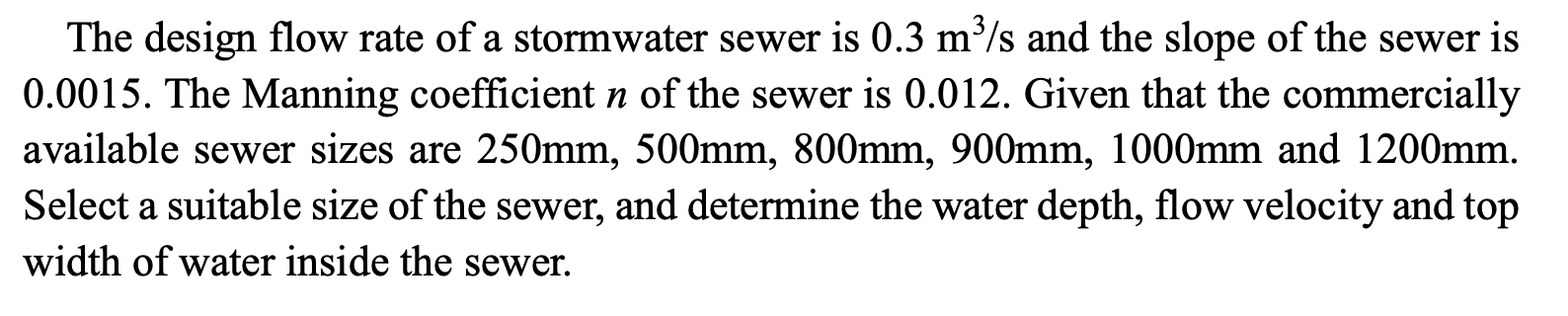 Solved The design flow rate of a stormwater sewer is 0.3 | Chegg.com
