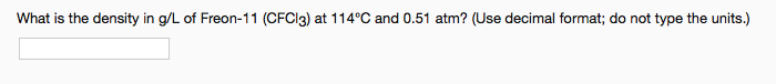 Solved What is the density in g/L of Freon-11 (CFCl3) at | Chegg.com