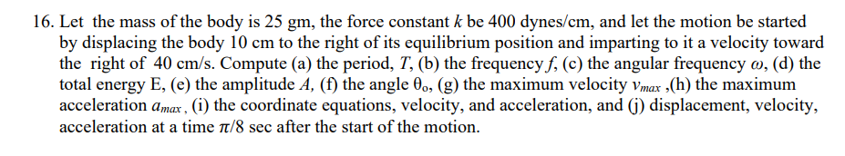 Solved 6. Let the mass of the body is 25gm, the force | Chegg.com